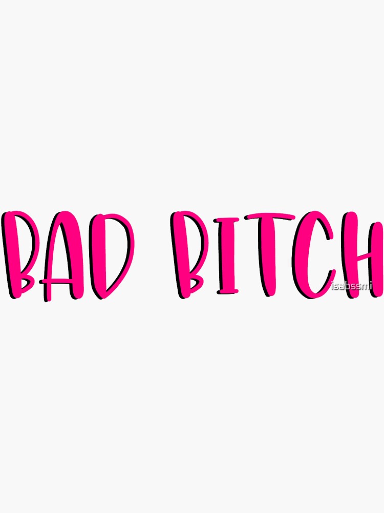 "Bad b*tch" Sticker for Sale by isabssmi | Redbubble