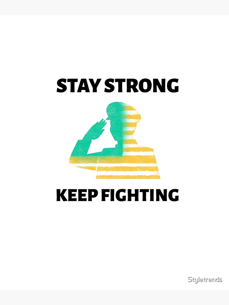 "Stay strong keep fighting | Army | War | Salute" Poster for Sale by ...