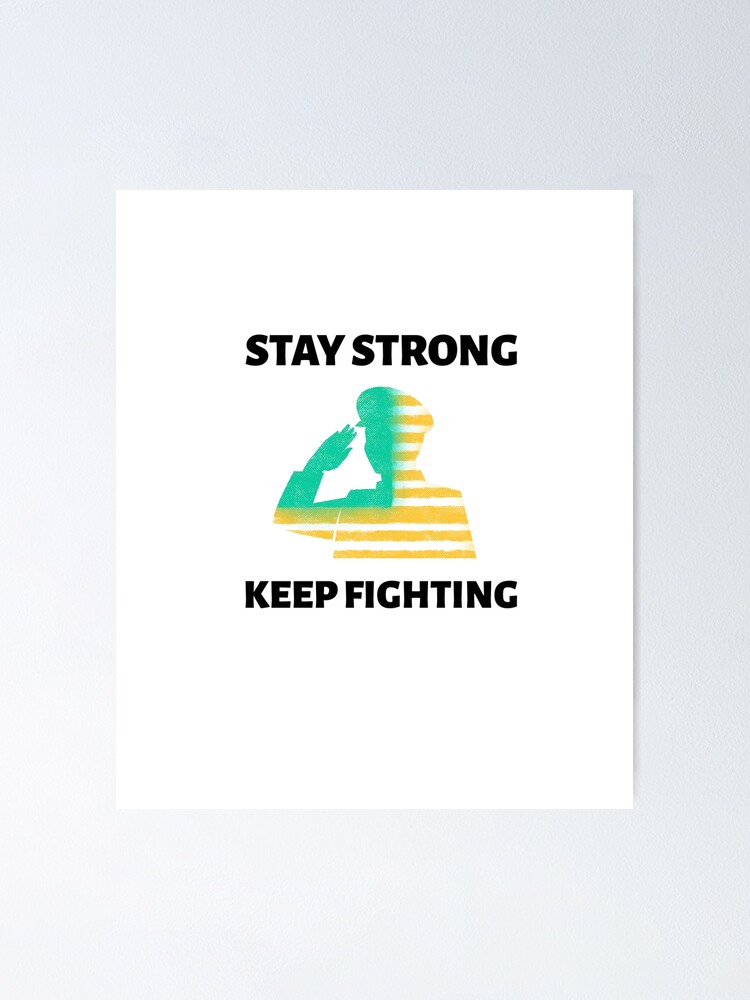 "Stay strong keep fighting | Army | War | Salute" Poster for Sale by ...
