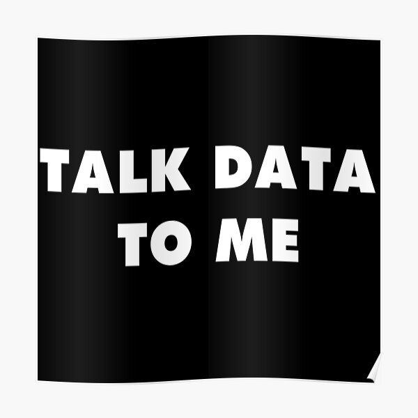 "Talk data to me - white" Poster for Sale by ysdesign1 | Redbubble