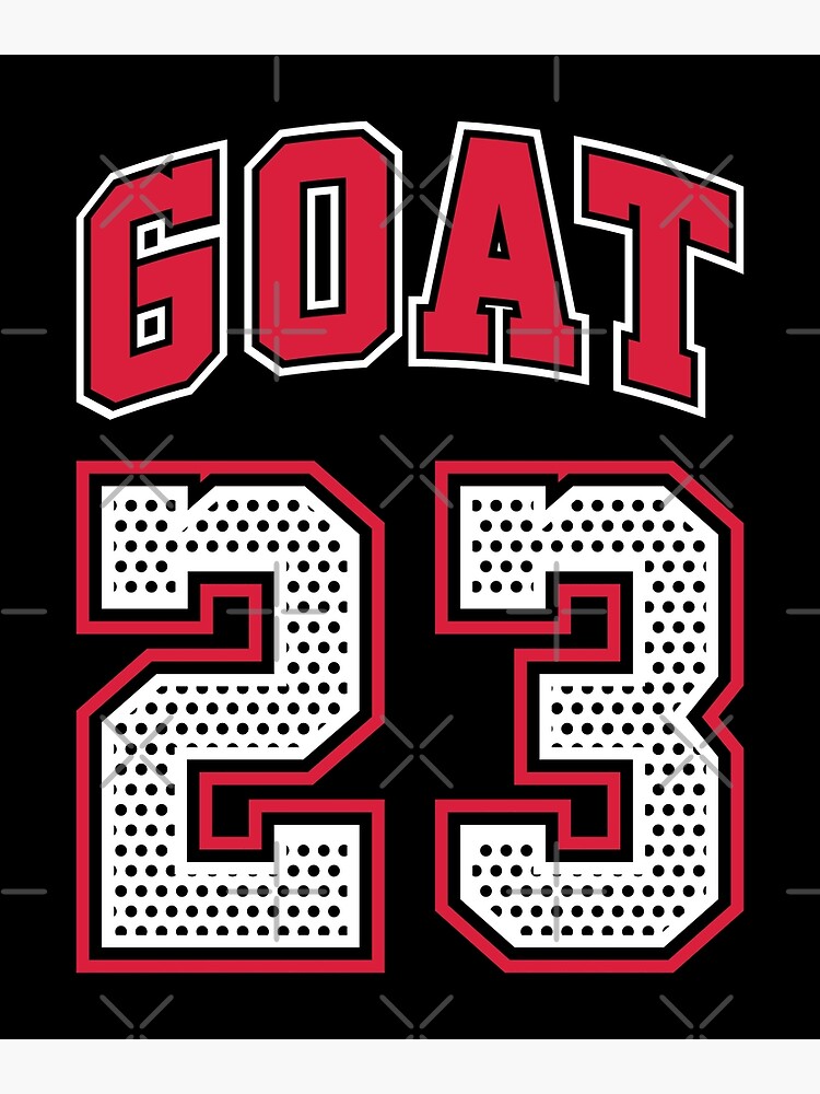 "GOAT 23 Greatest Of All Time Fan Tribute Gift Support" Poster by ...