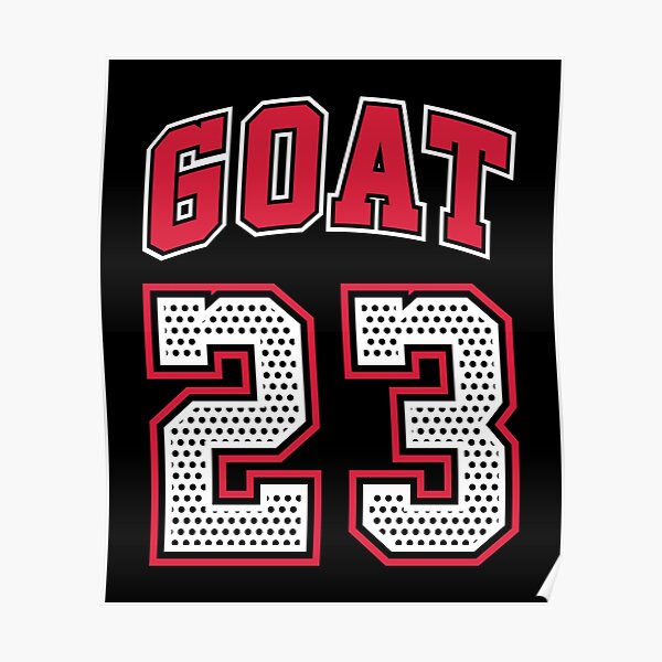 "GOAT 23 Greatest Of All Time Fan Tribute Gift Support" Poster by ...
