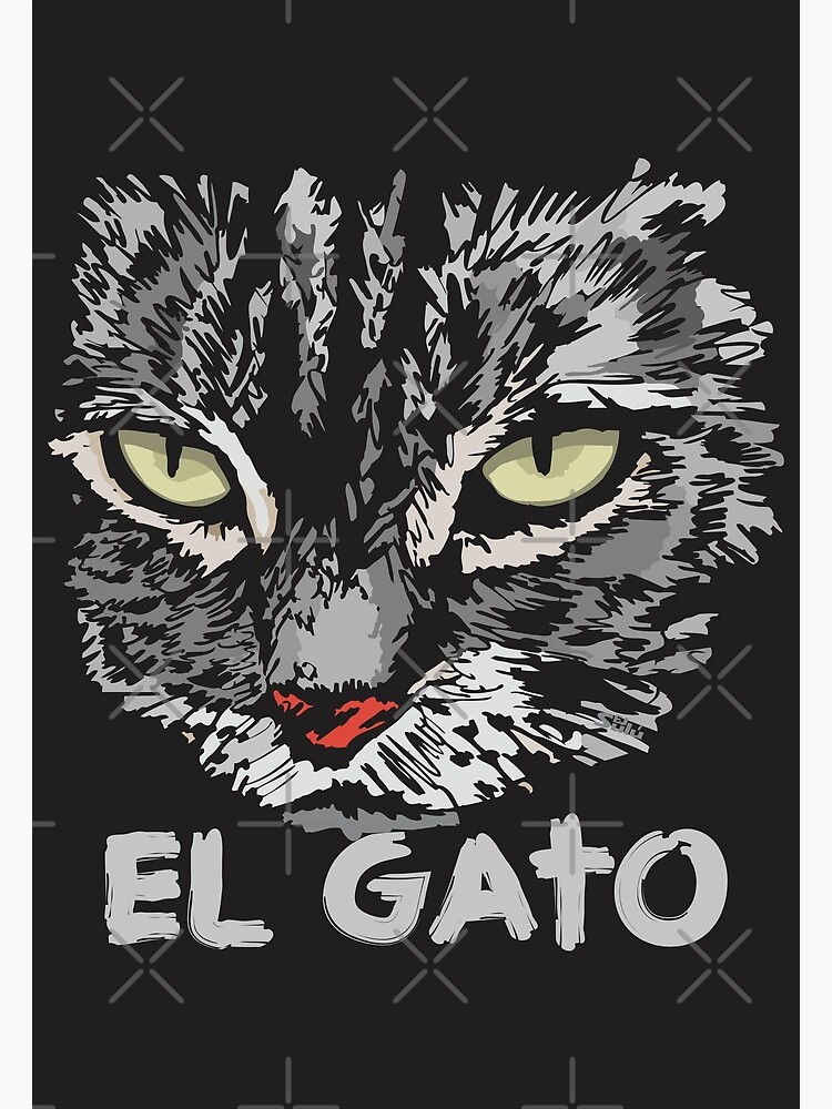 "EL GATO The Cat" Poster by ej-sulu | Redbubble
