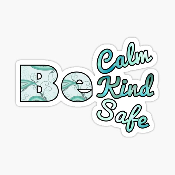 "Calm Kind Safe" Sticker for Sale by Madblossom | Redbubble
