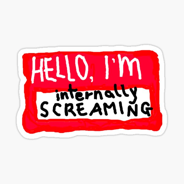 "Hello, I'm Internally Screaming" Sticker by fiannabeth | Redbubble