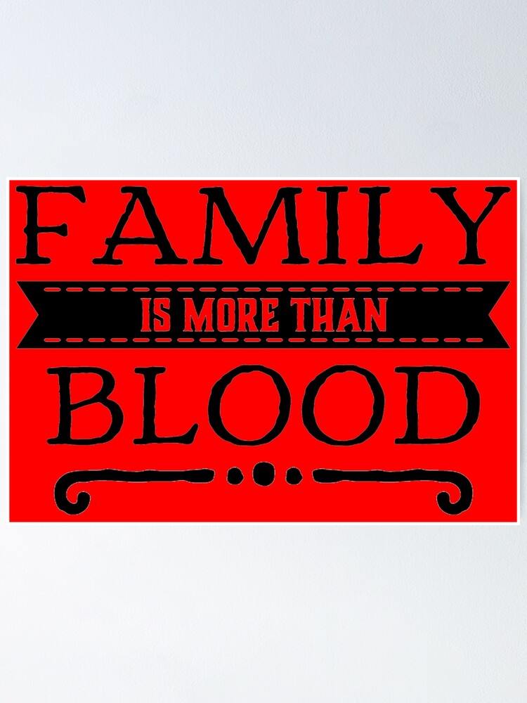 "Family is More than Blood" Poster for Sale by vagabond-soul | Redbubble