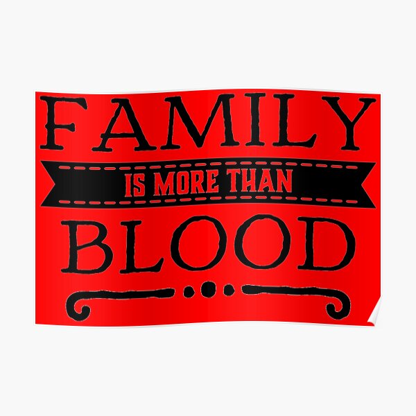 "Family is More than Blood" Poster for Sale by vagabond-soul | Redbubble