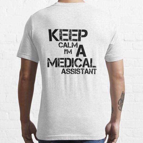 "Keep Calm I'm a Medical Assistant" T-shirt for Sale by Pablo-Design ...