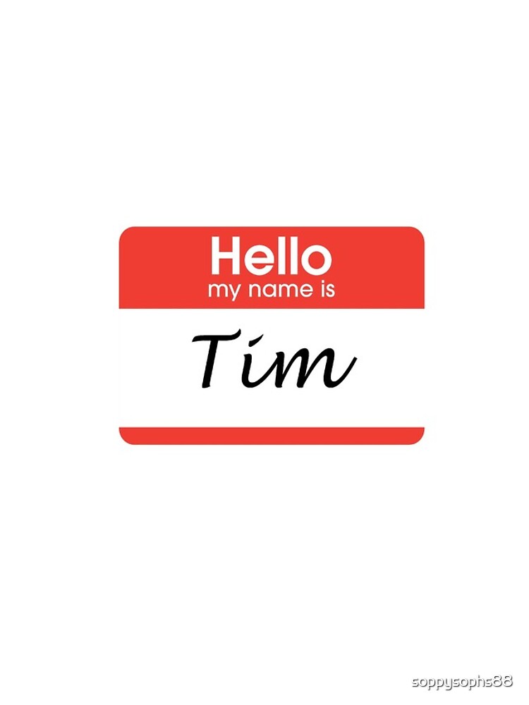 "Tim name-tag " iPhone Case for Sale by soppysophs88 | Redbubble
