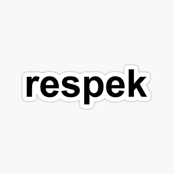 "respek" Sticker for Sale by YEETXDD | Redbubble