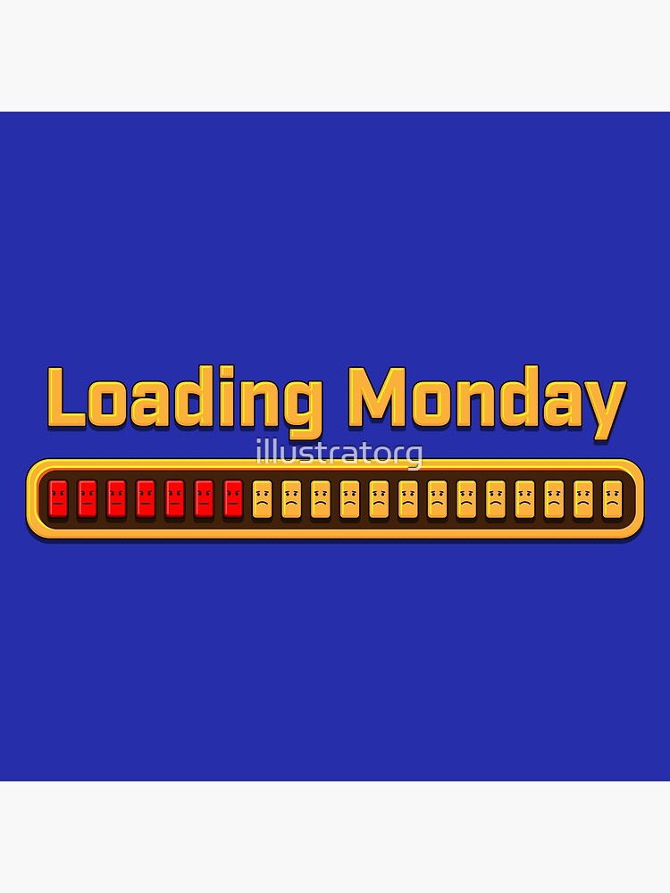 "Loading Monday - sad" Poster for Sale by illustratorg | Redbubble