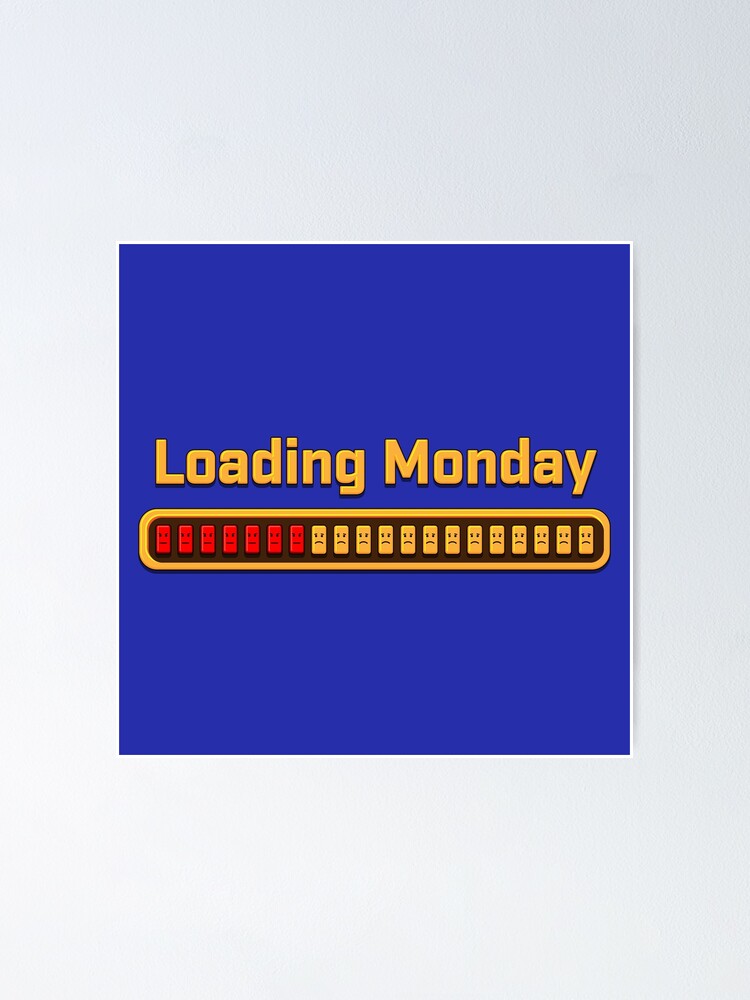 "Loading Monday - sad" Poster for Sale by illustratorg | Redbubble