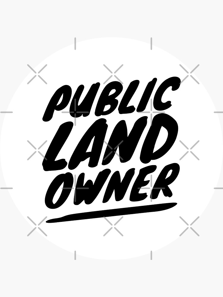 "public land owner " Sticker by coatstar | Redbubble