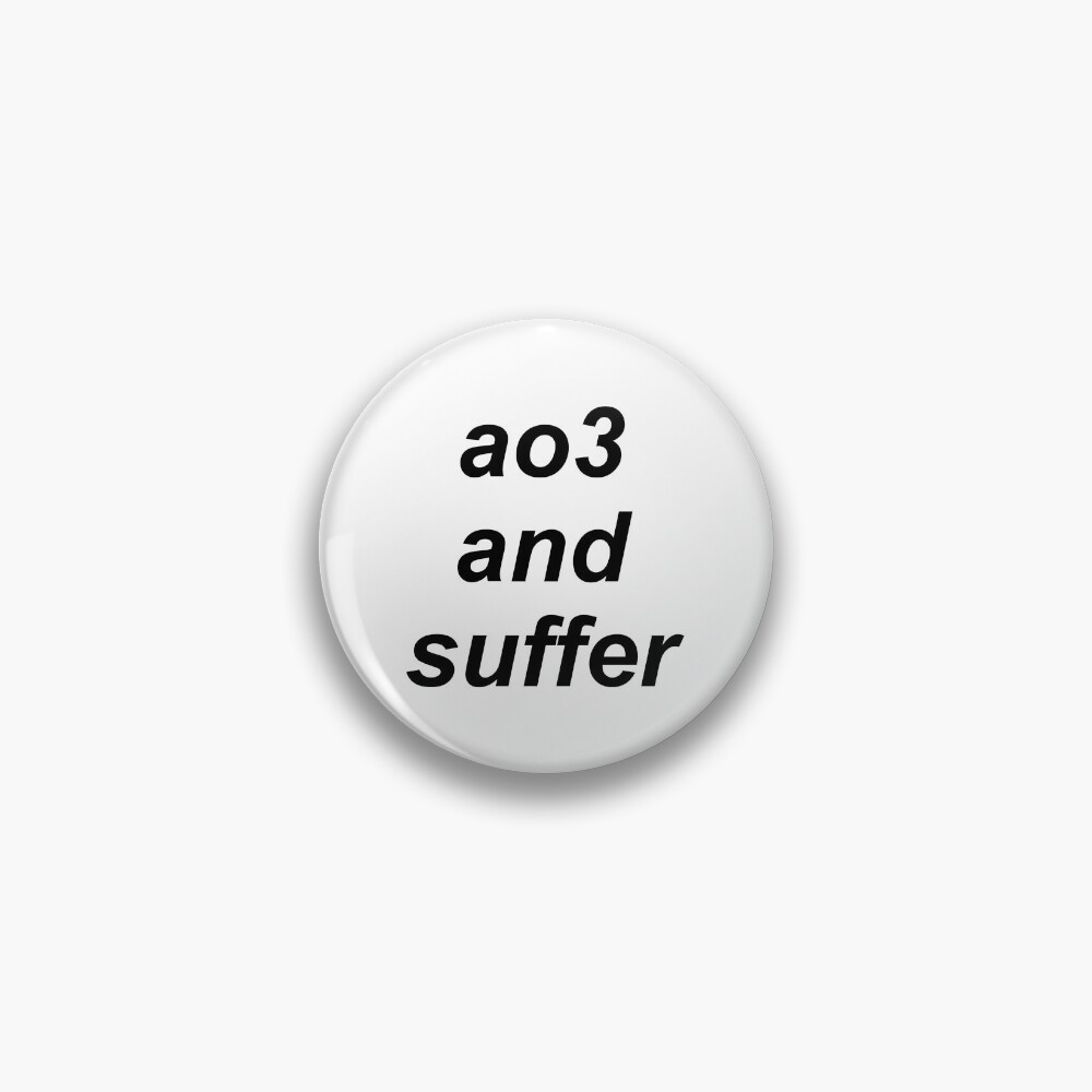 "ao3 and suffer" Pin for Sale by crockerypress | Redbubble