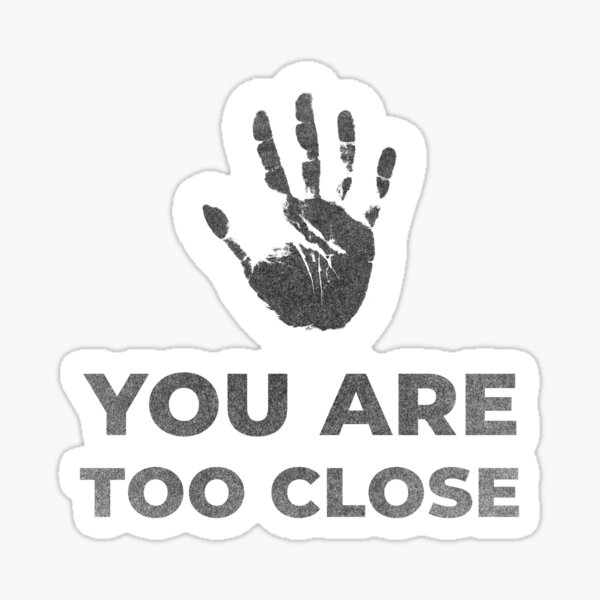"You are too close" Sticker for Sale by Anteesocial | Redbubble