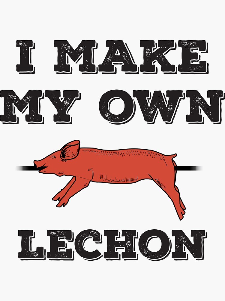 "I Make My Own Lechon Funny Filipino Food print" Sticker for Sale by ...