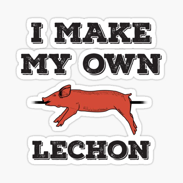 "I Make My Own Lechon Funny Filipino Food print" Sticker for Sale by ...