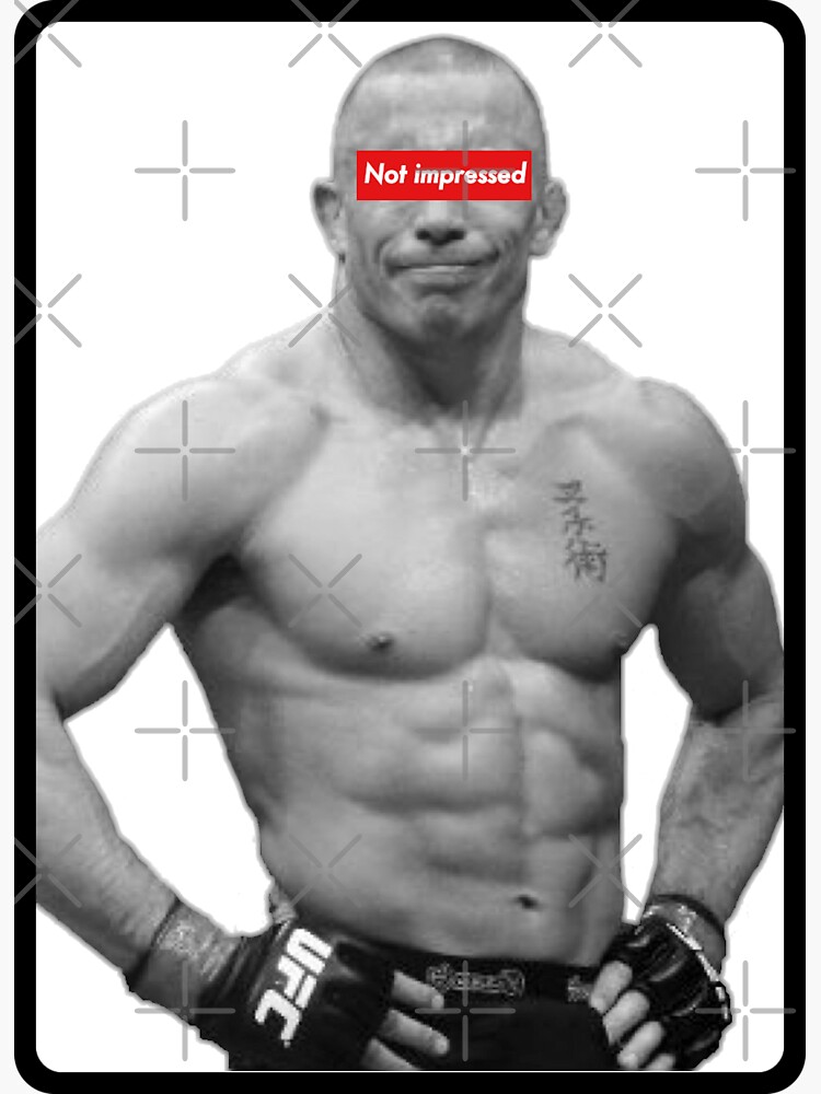 "Georges Saint Pierre - Not Impressed" Sticker for Sale by SMStore ...