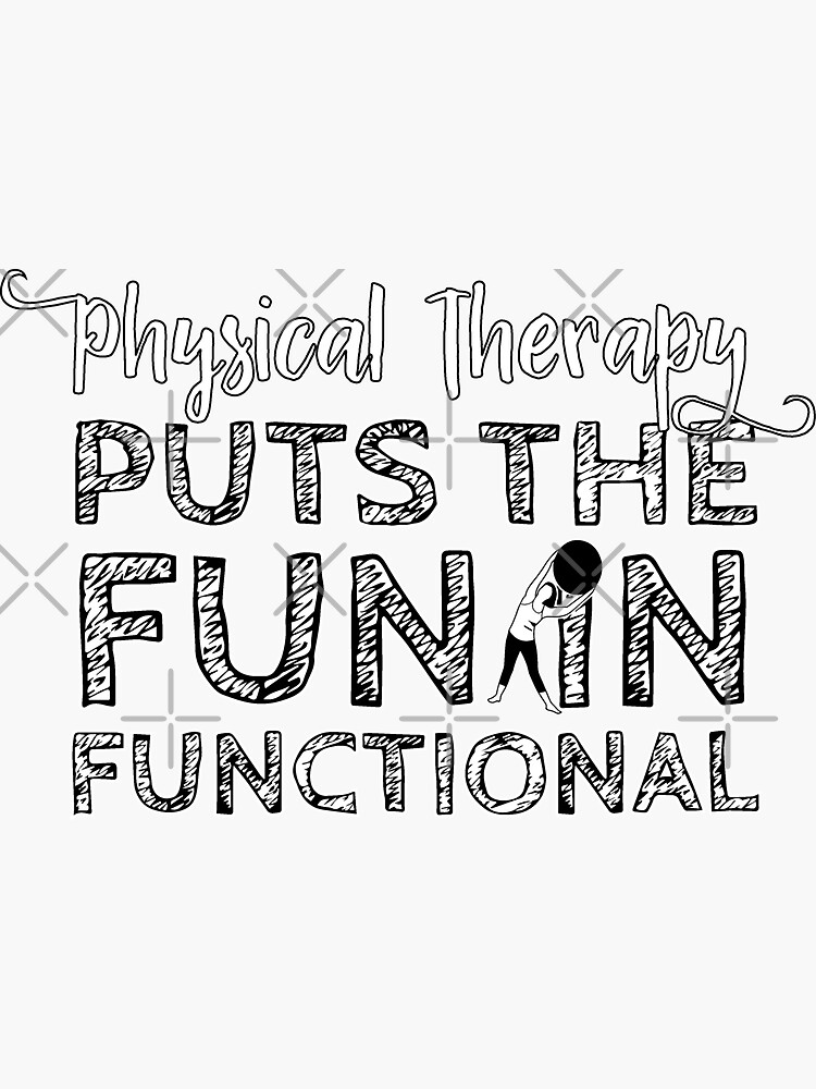 "Physical Therapy Puts The Fun In Functional" Sticker for Sale by ...