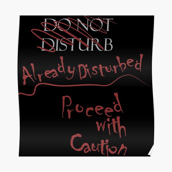 "Already Disturbed" Poster by greyhand | Redbubble