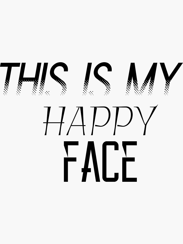 "this is my happy face funny" Sticker by hamzadesignm | Redbubble