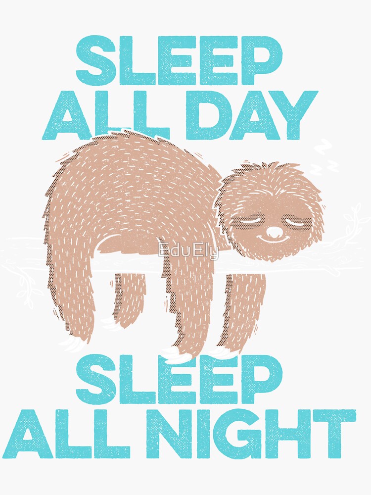 "Sleep All Day Sleep All Night" Sticker for Sale by EduEly | Redbubble