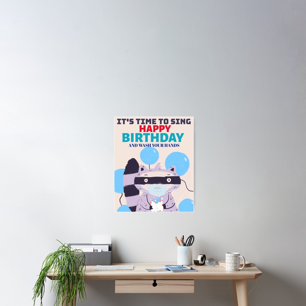 "Sing Happy Birthday and wash your hands/ " Poster for Sale by EvaWolf ...