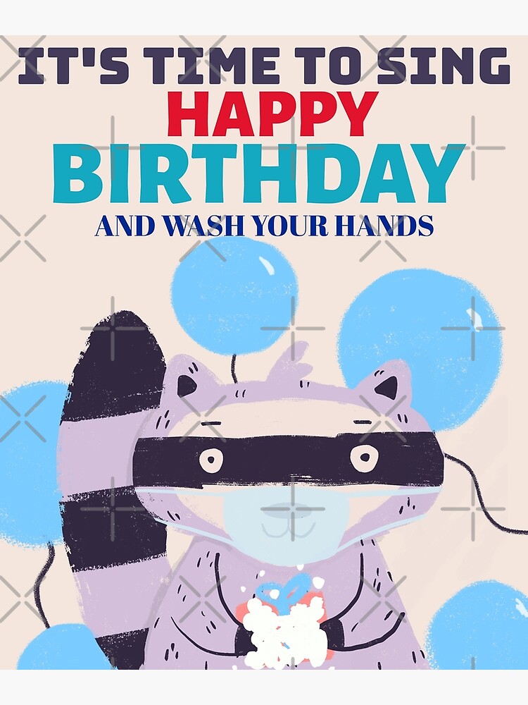 "Sing Happy Birthday and wash your hands/ " Poster for Sale by EvaWolf ...
