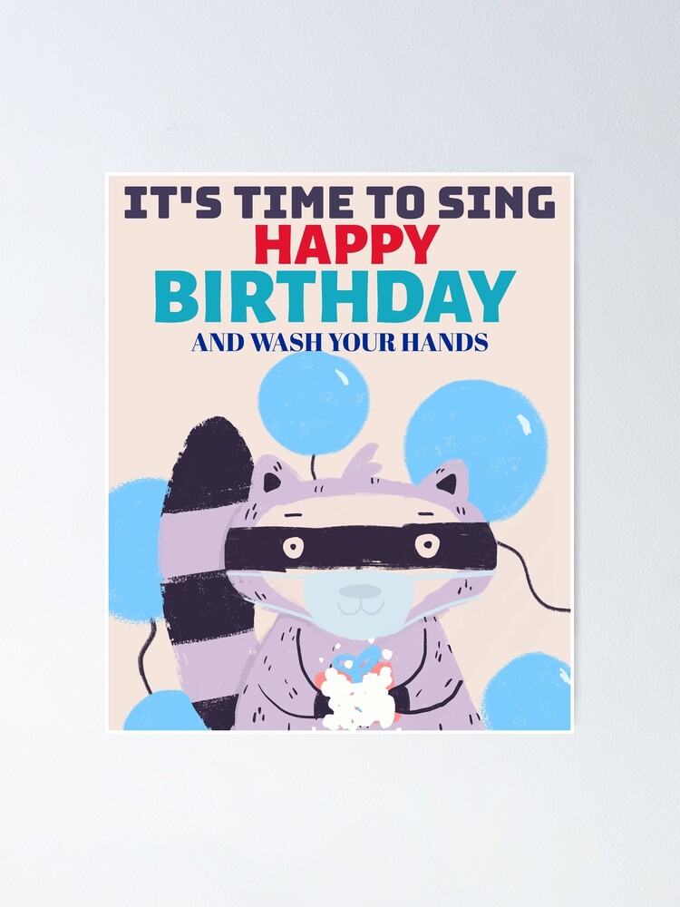 "Sing Happy Birthday and wash your hands/ " Poster for Sale by EvaWolf ...
