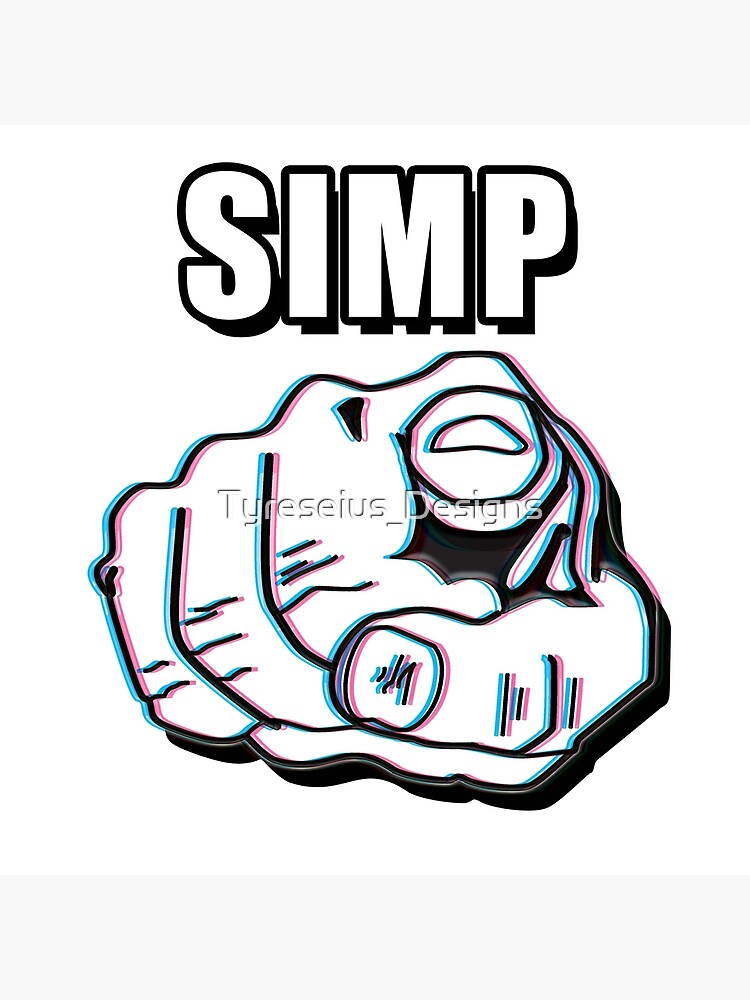 "You're A Simp " Art Print for Sale by PanckPaladin | Redbubble