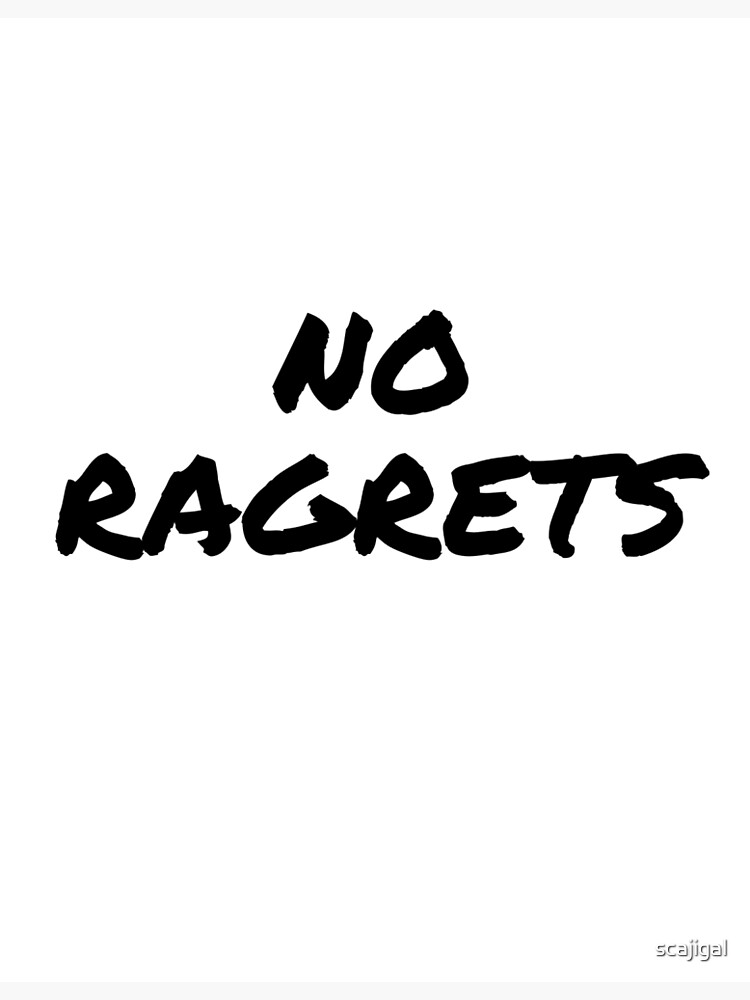 "No Ragrets" Art Print by scajigal | Redbubble