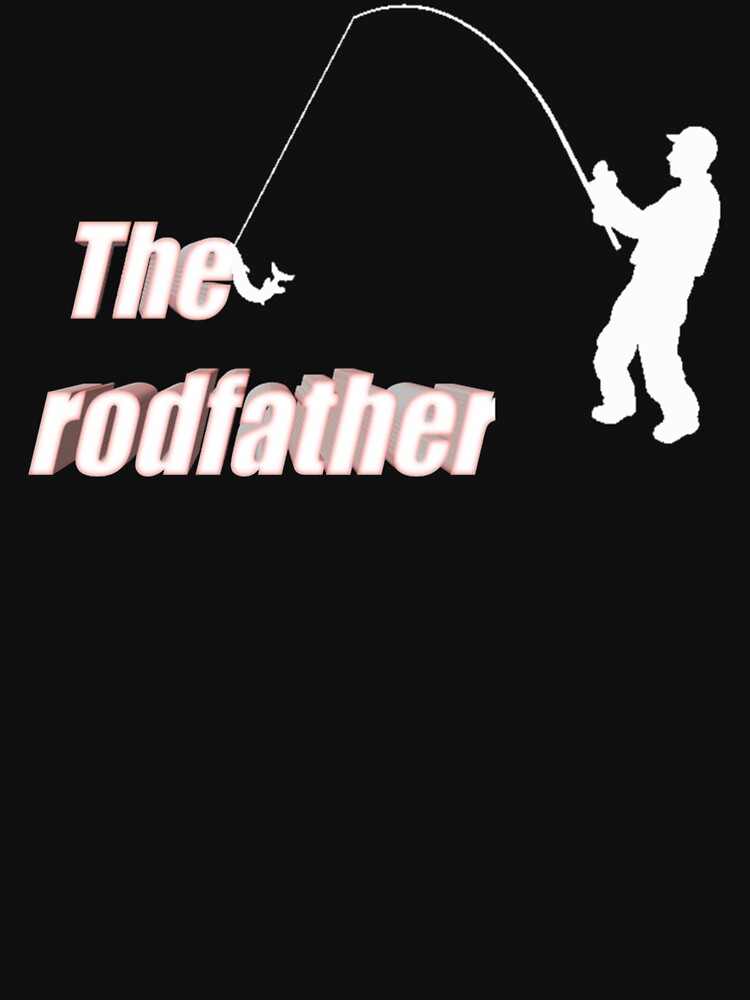 "the rodfather t shirt" T-shirt by jaouadstore | Redbubble | rodfather ...