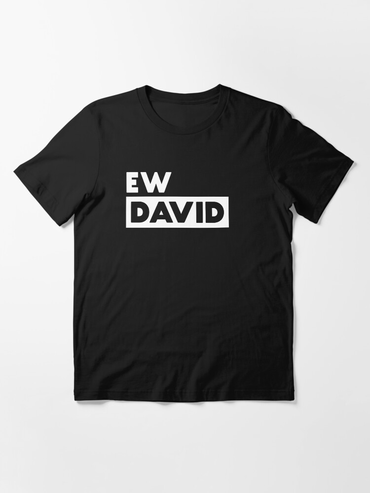 "Ew David, Eww David, Pop Culture" T-shirt for Sale by Vintagemashup ...
