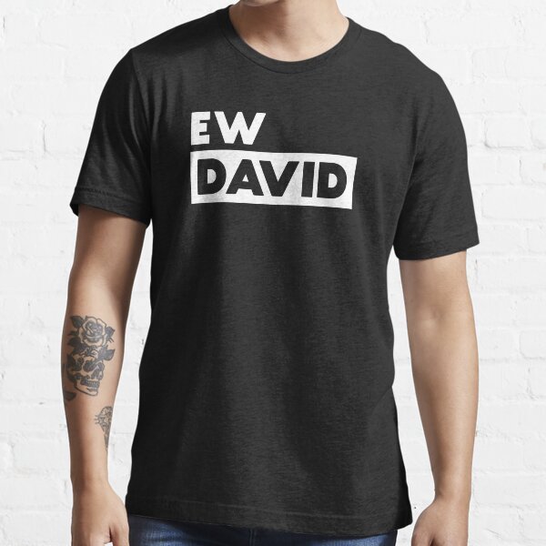 "Ew David, Eww David, Pop Culture" T-shirt for Sale by Vintagemashup ...