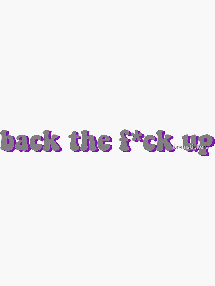 "back the f*ck up mask" Sticker for Sale by bramstickers | Redbubble