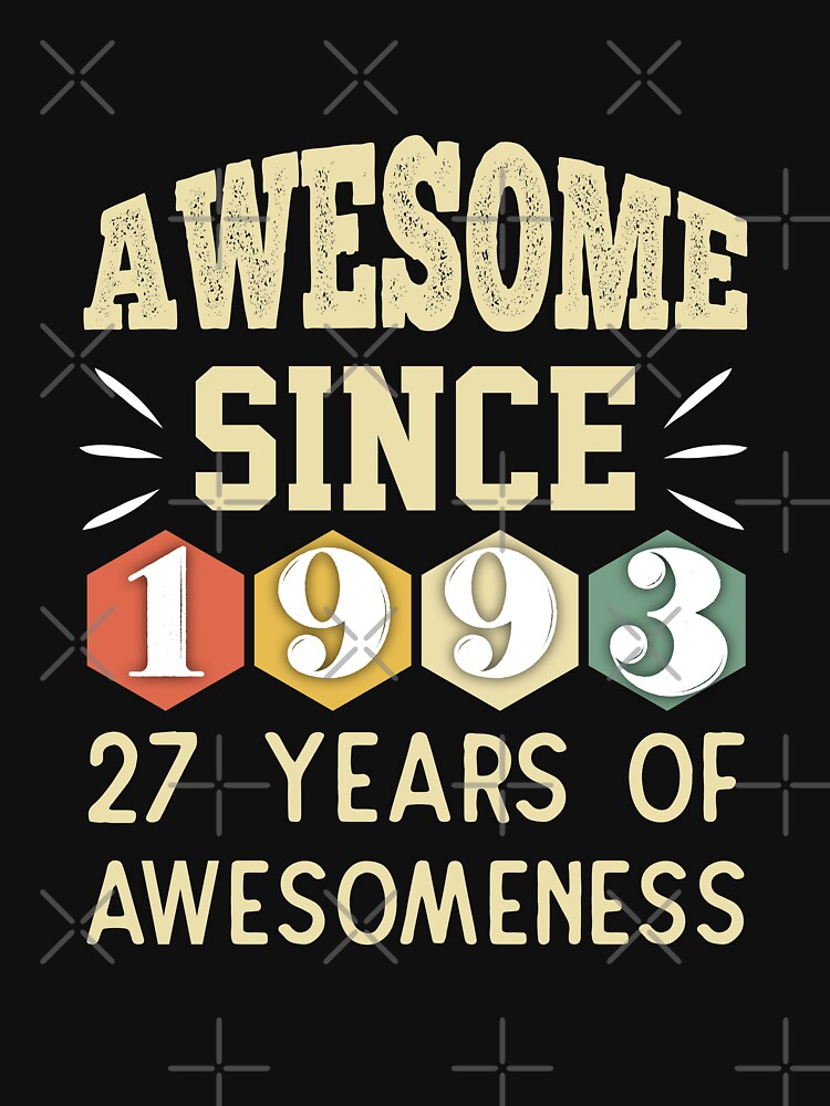 "Awesome Since 1993, 27 Years Of Awesomeness Funny Retro Vintage 27th ...