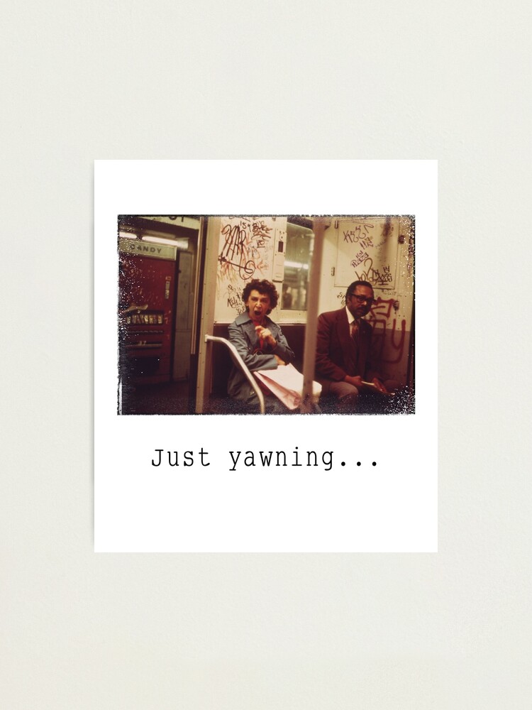 "Just Yawning quote Nostalgia retro art " Photographic Print by ...
