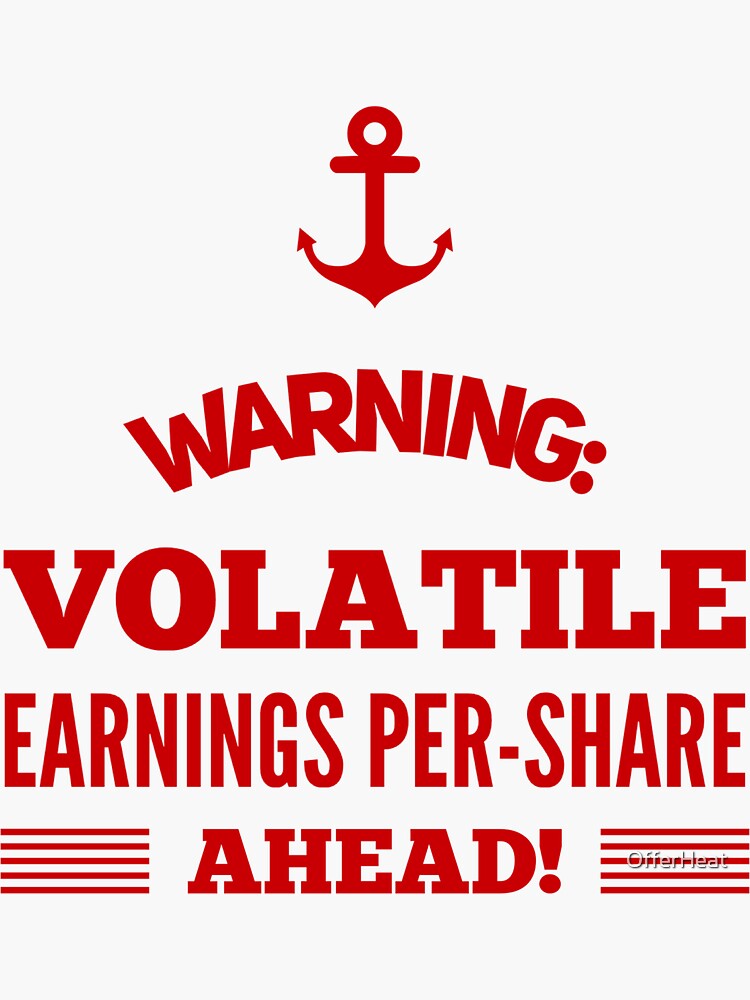 "Warning: Volatile Earnings Per-Share Ahead!" Sticker for Sale by ...