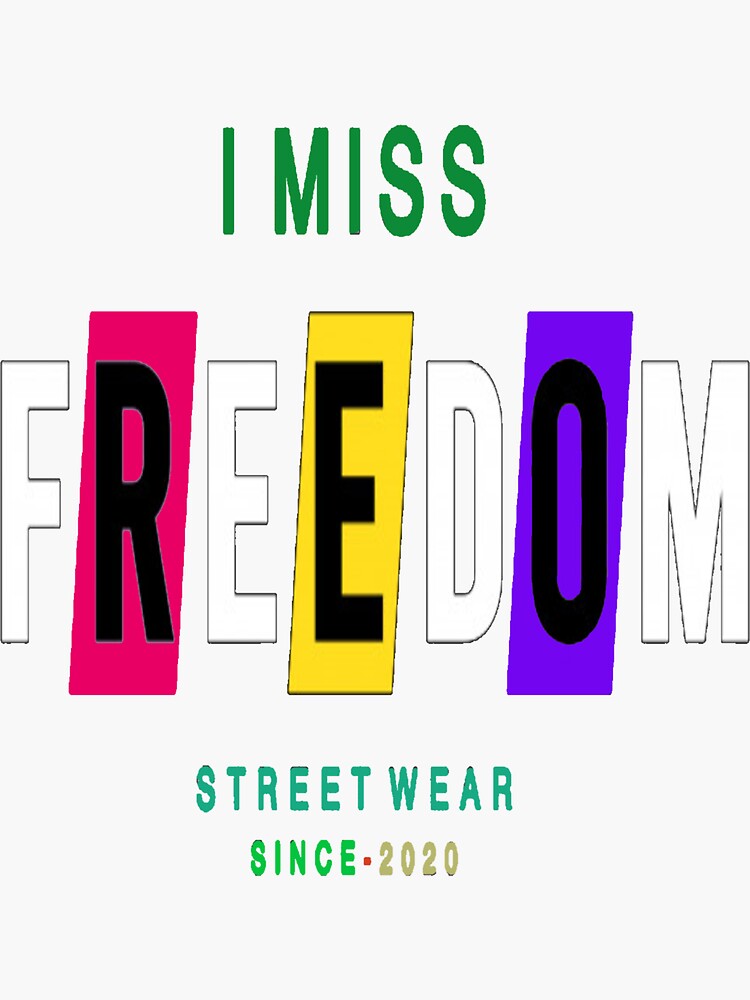 "I MISS FREEDOM - STREET WEAR SINCE - 2020" Sticker for Sale by ...