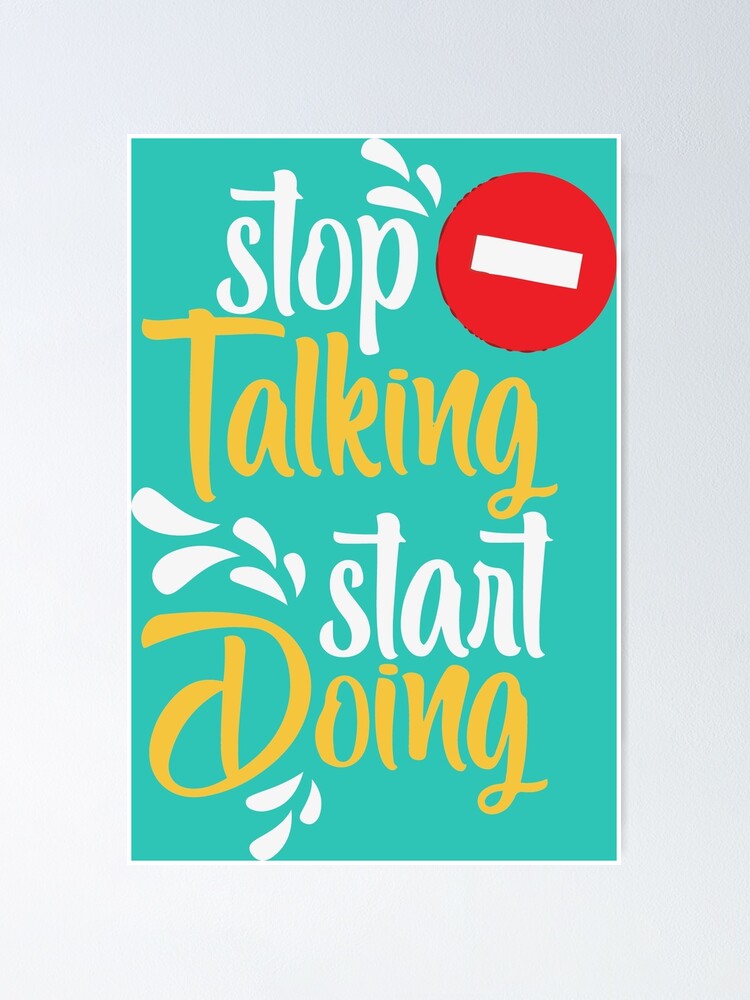 "Stop talking " Poster by fatimaasa | Redbubble