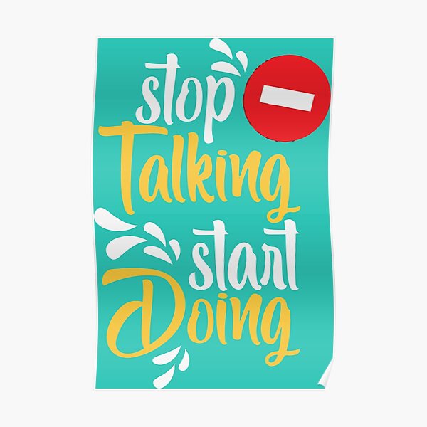"Stop talking " Poster by fatimaasa | Redbubble