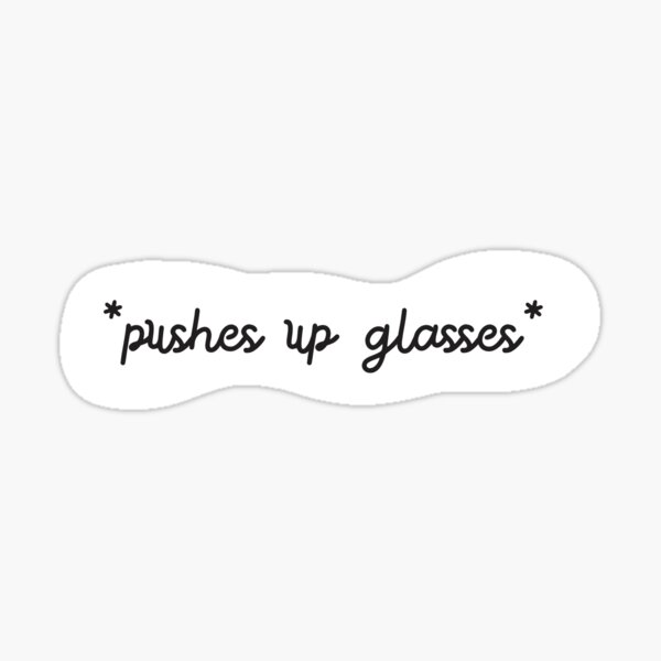 Weeb Stuff Pushes Up Glasses Sticker For Sale By Emilyvandermay Redbubble
