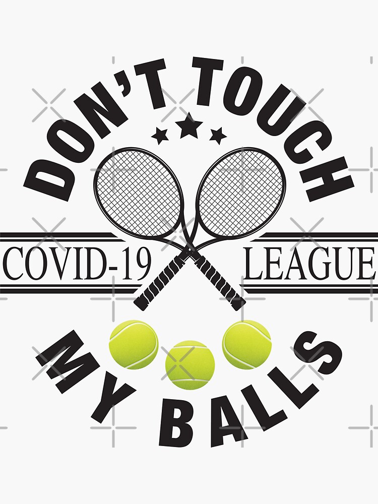 "Covid-19 Tennis League - Don't Touch My Balls 2" Sticker for Sale by ...