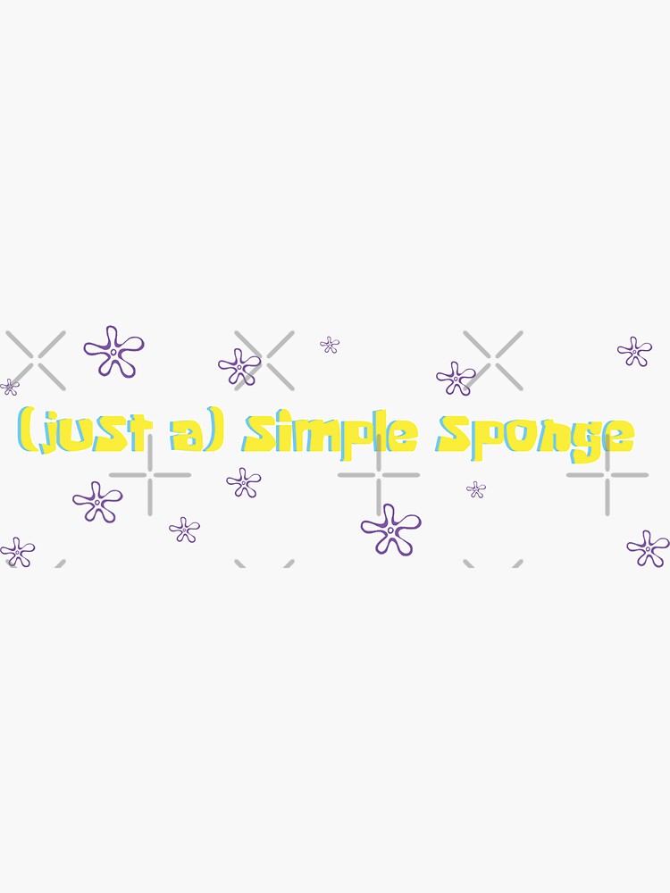 "Just A Simple Sponge" Sticker for Sale by finnxwing | Redbubble
