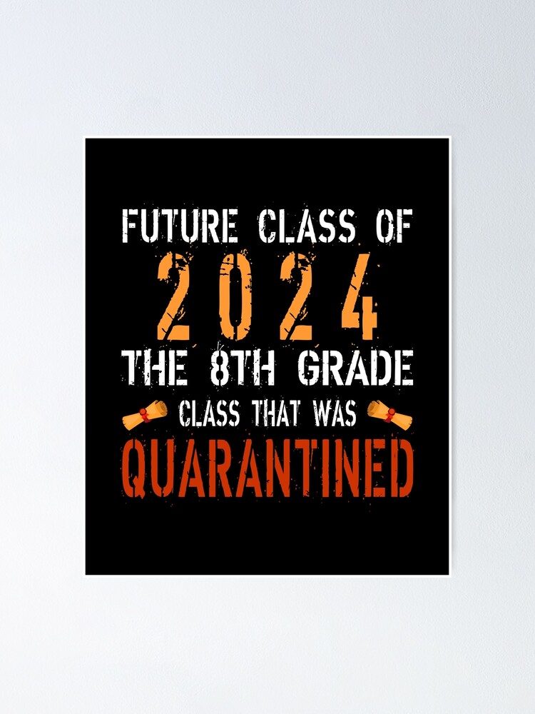 "Future Class Of 2024 The 8th Grade Class That Was Quarantined " Poster ...
