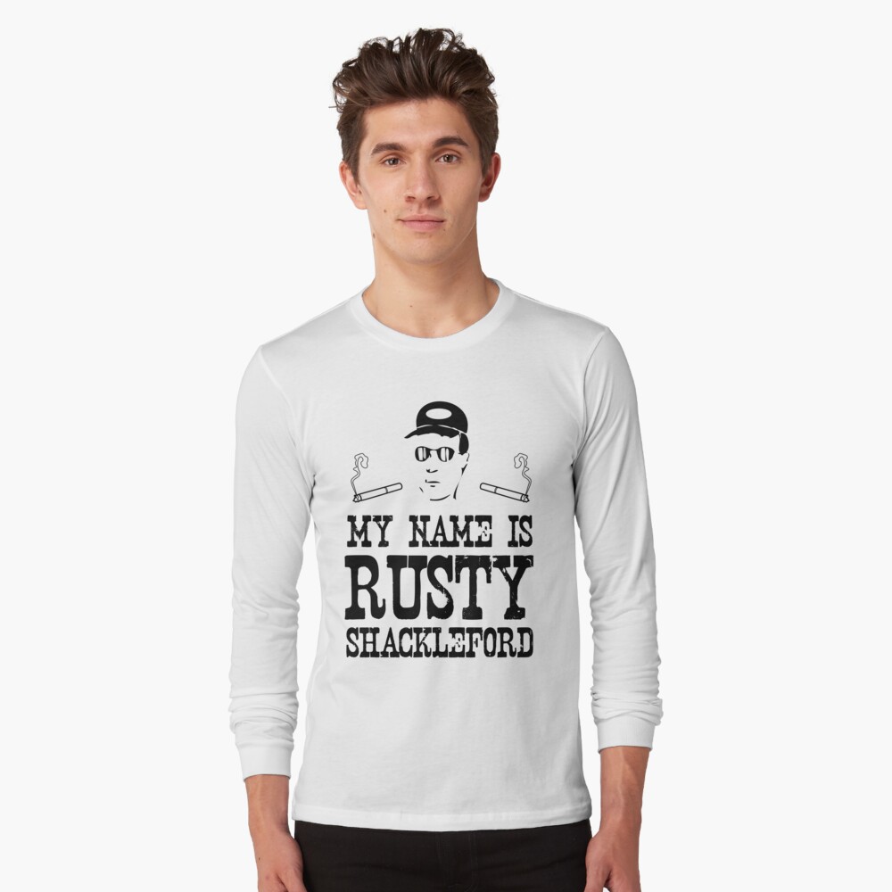 "My Name is Rusty....Rusty Shackleford" Essential T-Shirt for Sale by ...