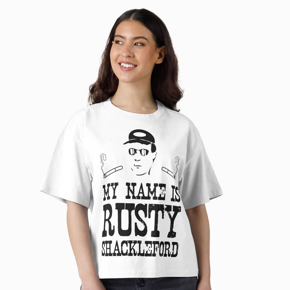 "My Name is Rusty....Rusty Shackleford" Essential T-Shirt for Sale by ...