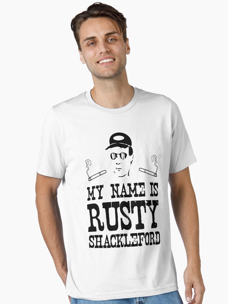 "My Name is Rusty....Rusty Shackleford" Essential T-Shirt for Sale by ...
