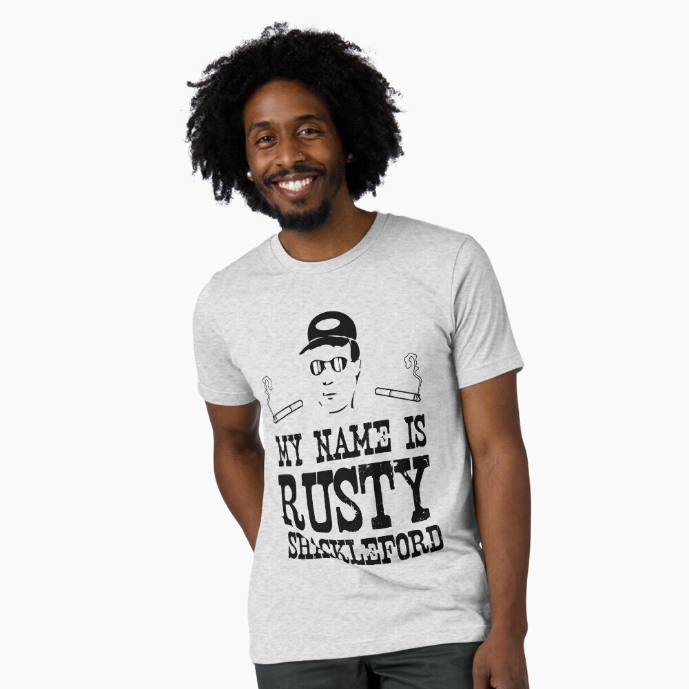 "My Name is Rusty....Rusty Shackleford" Essential T-Shirt for Sale by ...