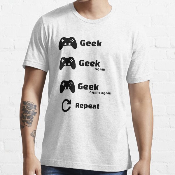 "Geek Geek Geek Repeat T-Shirt und Spielartikel" T-Shirt von Titisma ...
